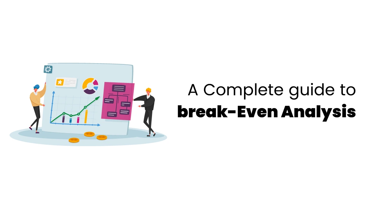 Ultimate Guide on Break-Even Analysis: Definition & Benefits