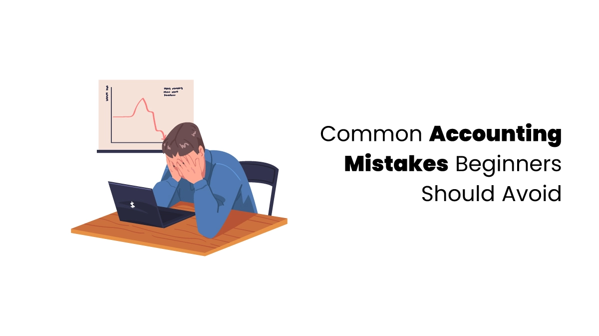 Common Accounting Mistakes Beginners Should Avoid
