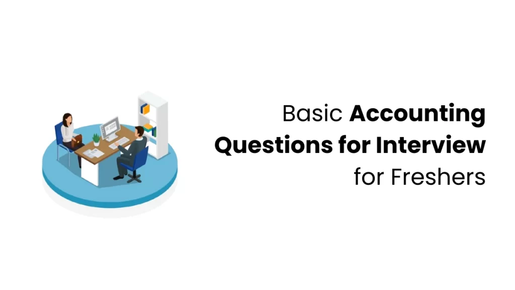 Common Basic Accounting Questions for Interview for Freshers